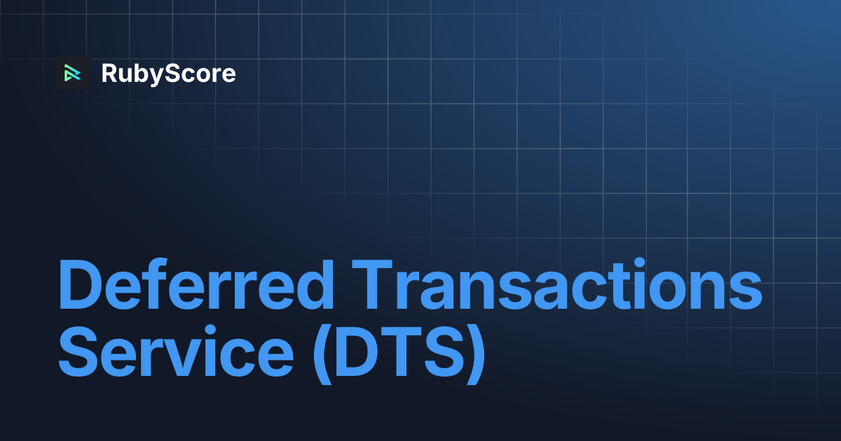 Deferred Transactions Service (DTS) | RubyScore